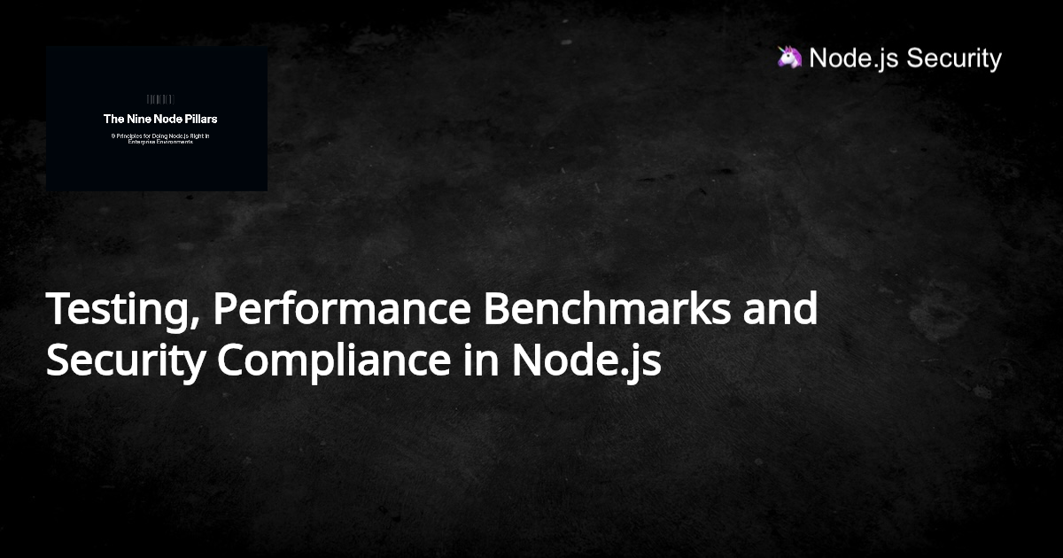 Testing Performance Benchmarks And Security Compliance In Node Js