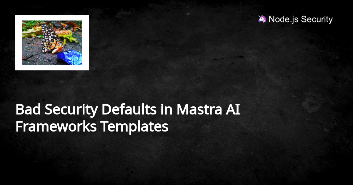 Bad Security Defaults in Mastra AI Frameworks Templates
