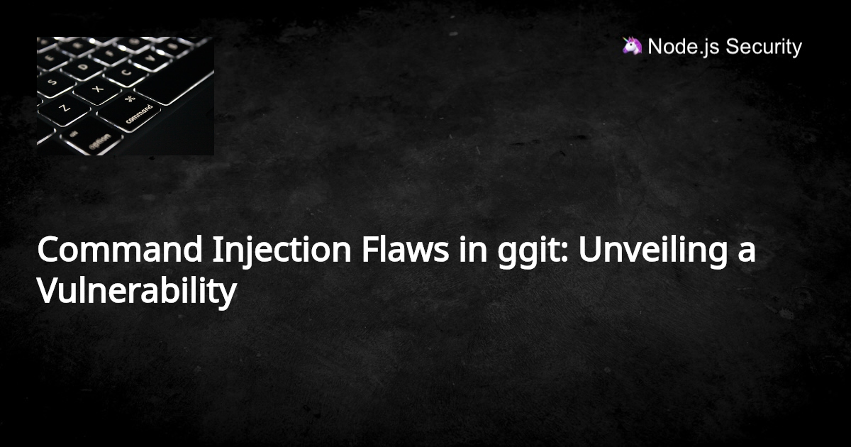 Command Injection Flaws in ggit: Unveiling a Vulnerability