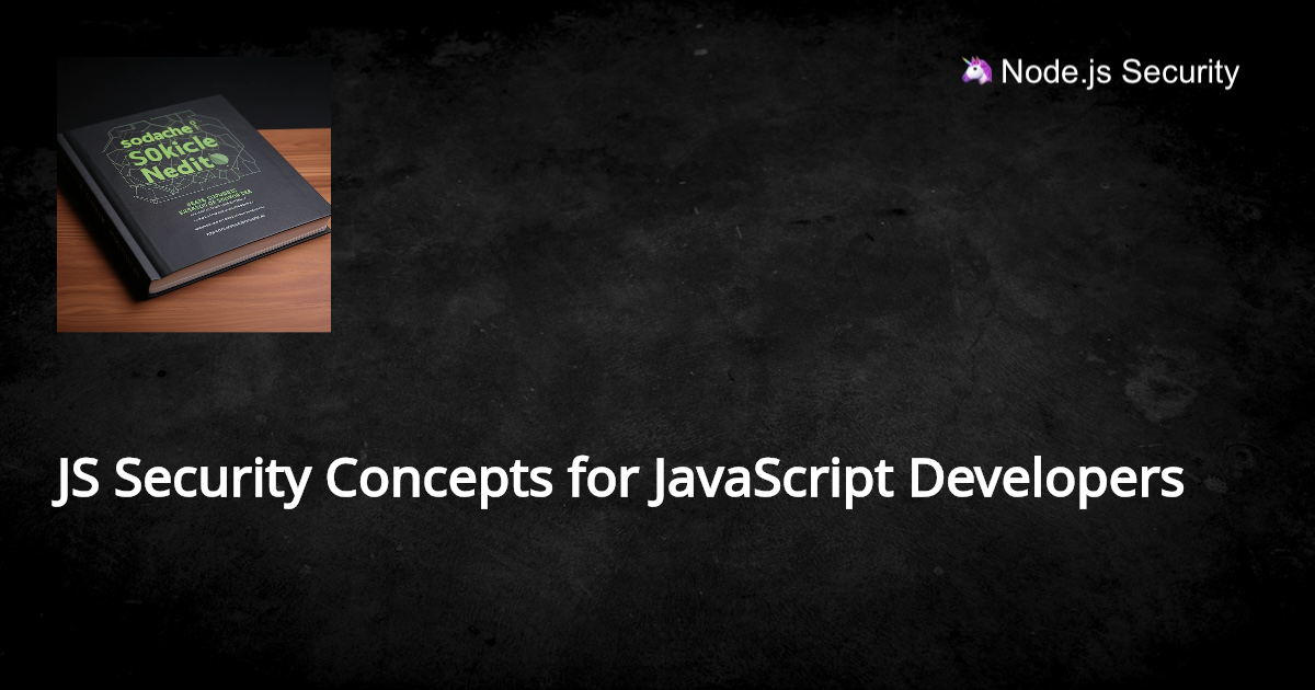 JS Security Concepts for JavaScript Developers