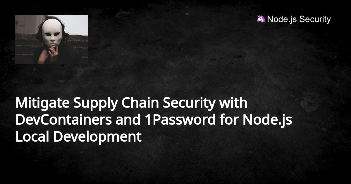 Mitigate Supply Chain Security with DevContainers and 1Password for ...