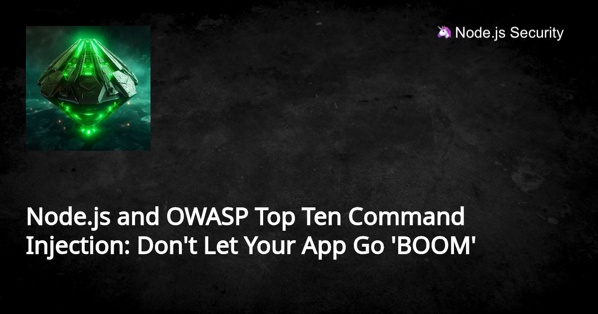 Node.js and OWASP Top Ten Command Injection: Don't Let Your App Go 'BOOM'