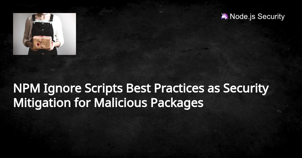 NPM Ignore Scripts Best Practices as Security Mitigation for Malicious Packages
