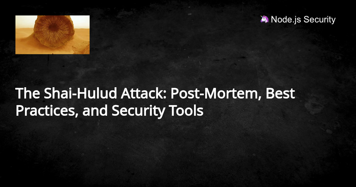 The Shai-Hulud Attack: Post-Mortem, Best Practices, and Security Tools